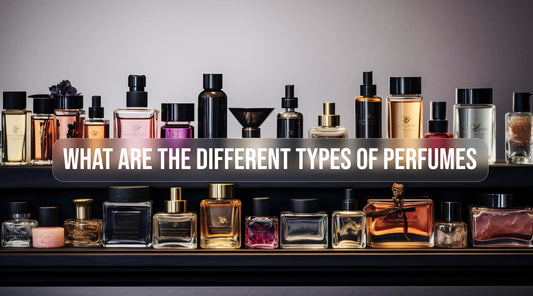 What are the Different Types of Perfumes | Perfume Guide"